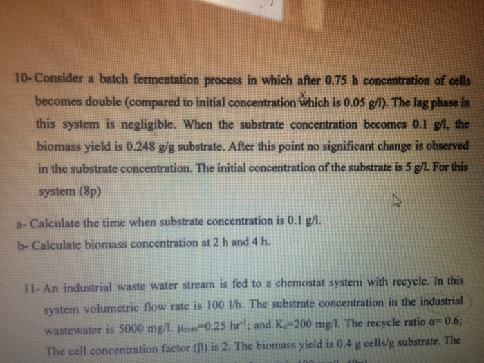 Solved 10- Consider a batch fermentation process in which | Chegg.com