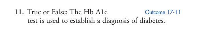 Solved True or False: The Hb A1c Outcome 17-11 ﻿test is used | Chegg.com