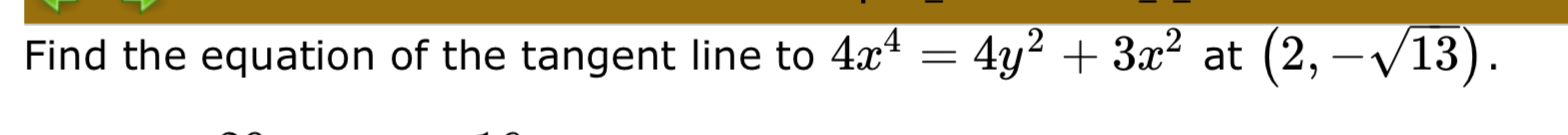 Solved Find the equation of the tangent line to 4x4=4y2+3x2 | Chegg.com