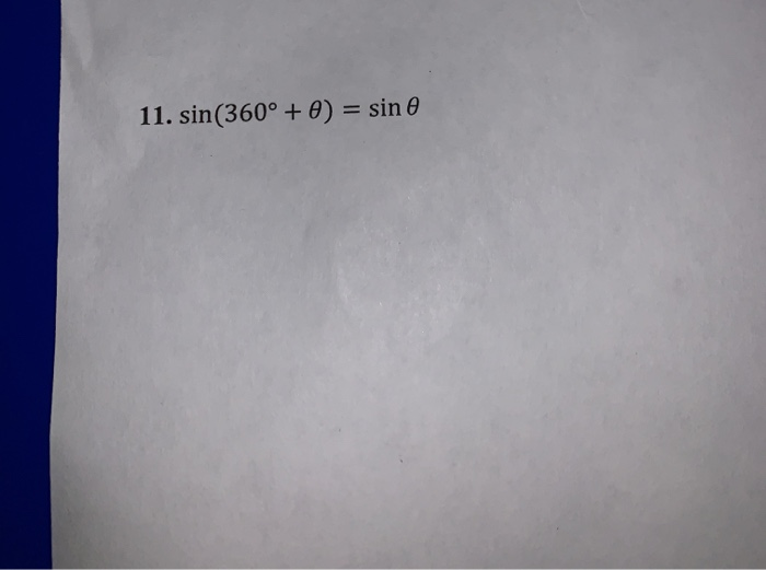 Solved 11. sin(360° + 0) = sin e | Chegg.com
