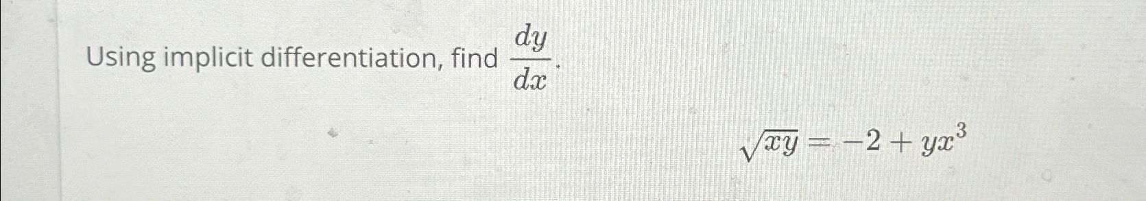 Using implicit differentiation, find dydxxy2=-2+yx3 | Chegg.com
