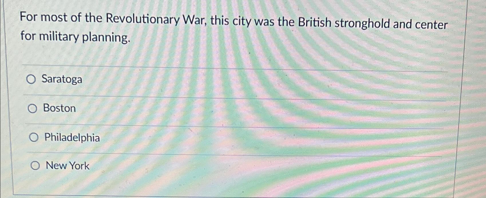 Solved For most of the Revolutionary War, this city was the | Chegg.com
