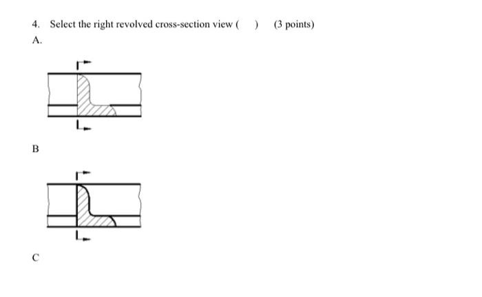 Solved 4. Select the right revolved cross-section view ( ) | Chegg.com
