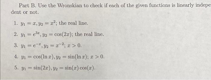 Solved Part B. Use the Wronskian to check if each of the | Chegg.com