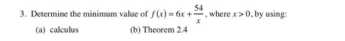 Solved 3. Determine the minimum value of f(x)=6x+x54, where | Chegg.com