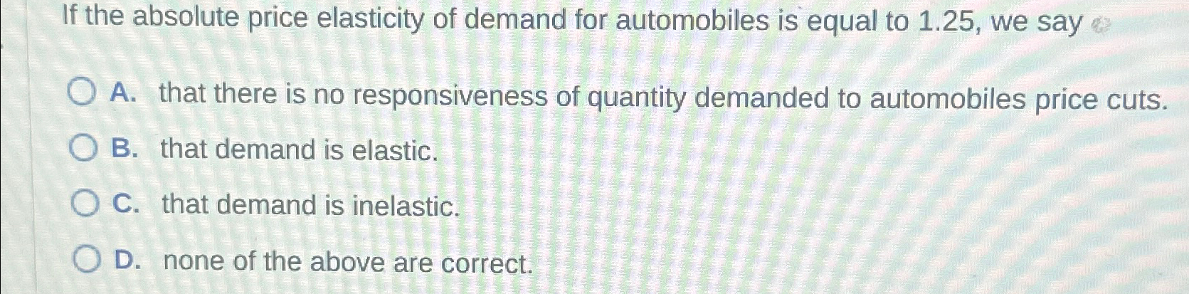 Solved If the absolute price elasticity of demand for | Chegg.com