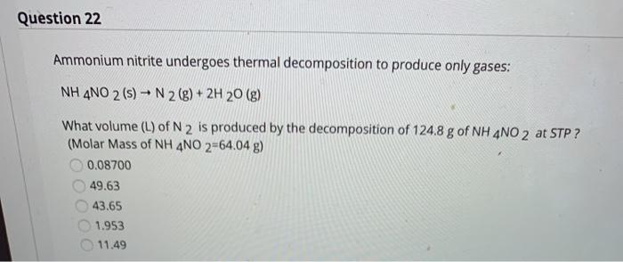 Solved Question 22 Ammonium nitrite undergoes thermal | Chegg.com