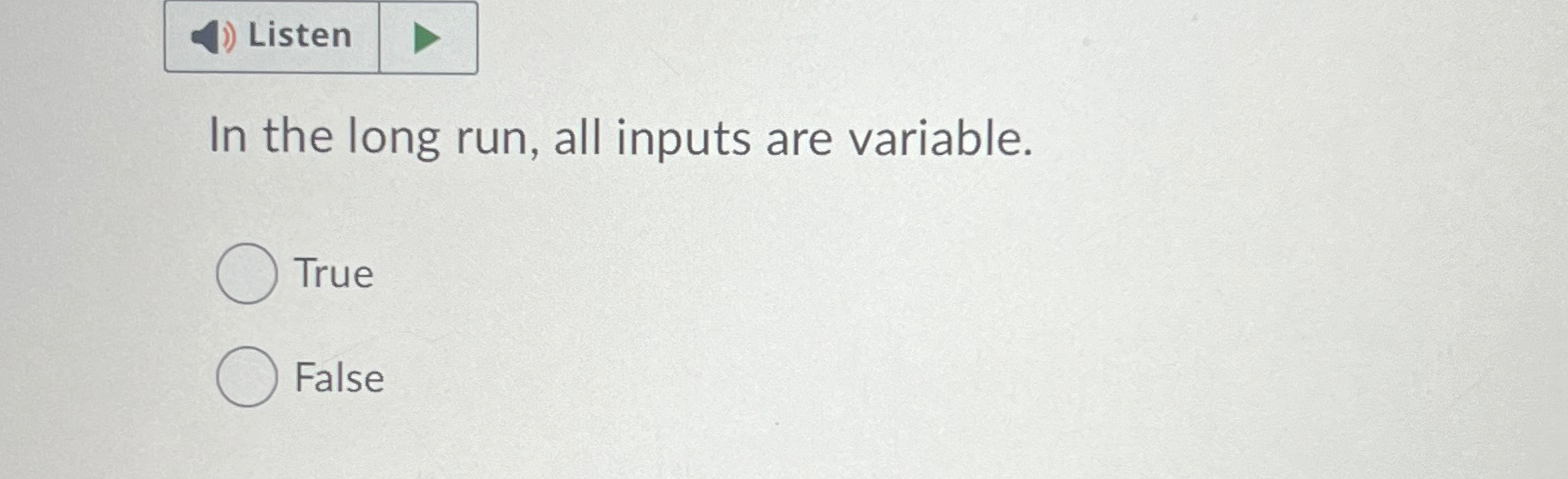 Solved ListenIn the long run, all inputs are | Chegg.com
