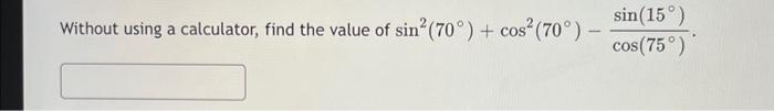 Solved Without using a calculator, find the value of | Chegg.com