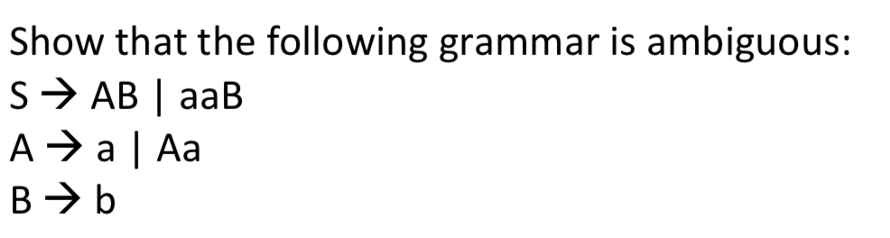 Solved Show that the following grammar is ambiguous: | Chegg.com