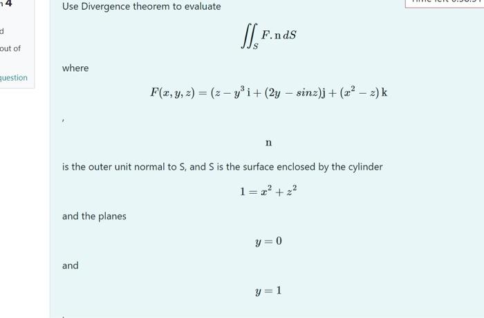 Solved Use Divergence theorem to evaluate ∬SF⋅ndS where | Chegg.com