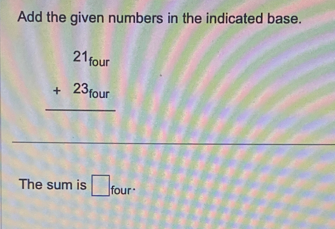 Solved Add the given numbers in the indicated | Chegg.com