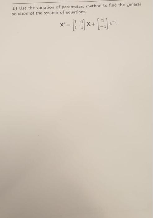 Solved 1) Use the variation of parameters method to find the | Chegg.com