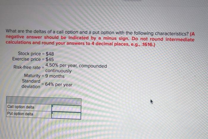 Solved What are the deltas of a call option and a put option | Chegg.com