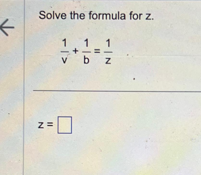 Solved Solve the formula for z.1v+1b=1zz= | Chegg.com