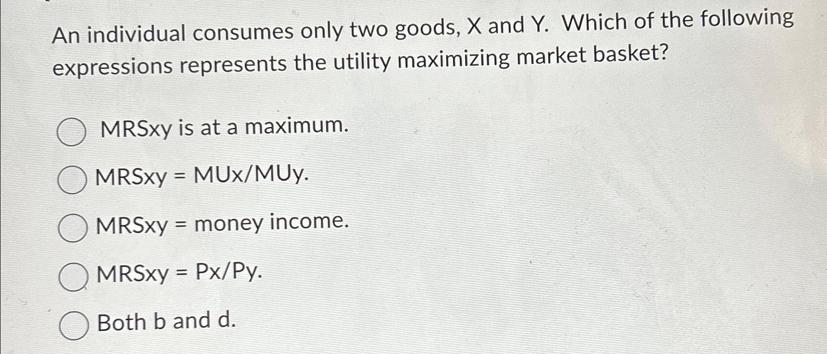 Solved An individual consumes only two goods, x ﻿and Y. | Chegg.com