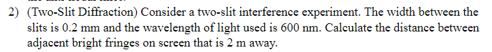 Solved (Two-Slit Diffraction) ﻿Consider a two-slit | Chegg.com