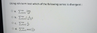 Solved Using nth term test which of the following series is | Chegg.com