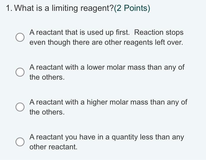 Solved 1. What is a limiting reagent?(2 Points) A reactant | Chegg.com