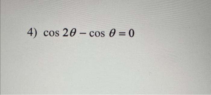 Solved cos2θ−cosθ=0 | Chegg.com