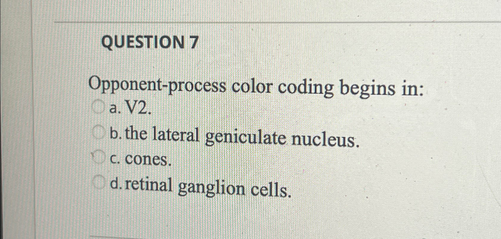 Solved QUESTION 7Opponent-process color coding begins in:a. | Chegg.com