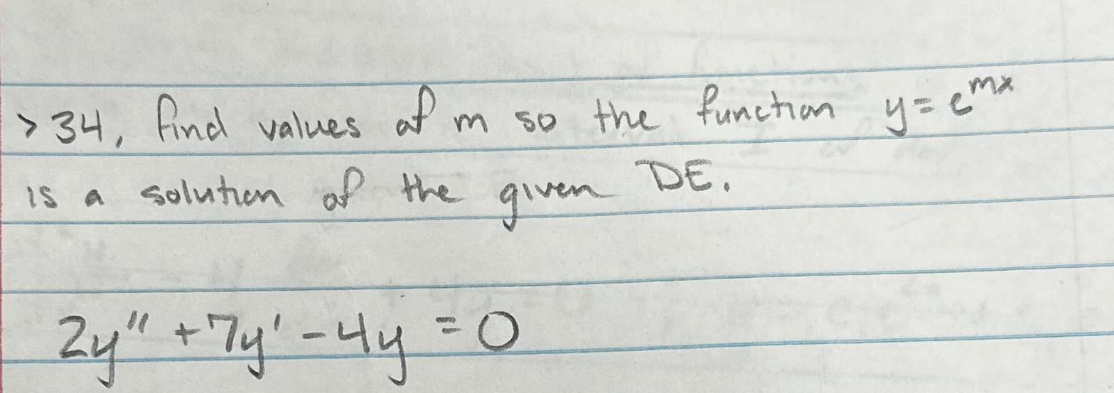 Solved >34. ﻿Find values of m ﻿so the function y=emx ﻿is a | Chegg.com