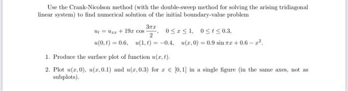 Solved Use the Crank-Nicolson method (with the double-sweep | Chegg.com