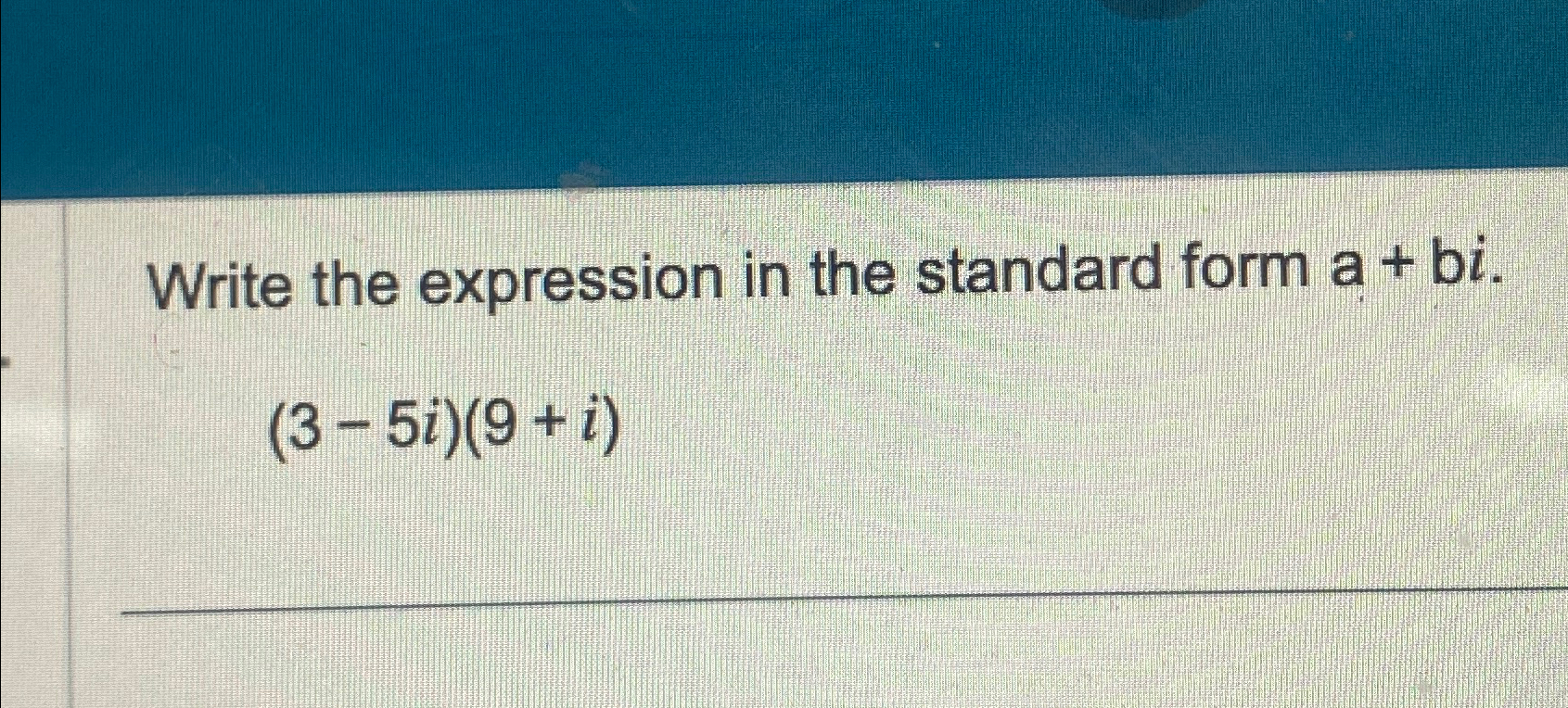 Solved Write the expression in the standard form | Chegg.com
