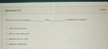 Solved Question 431 ﻿ptsThe process of changing ﻿into | Chegg.com