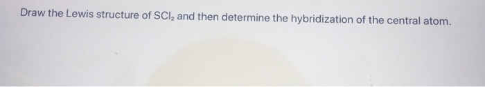 Solved: Draw The Lewis Structure Of SCI2 And Then Determin... | Chegg.com