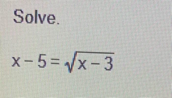 Solved Solve. X-5= x-3 Vx | Chegg.com