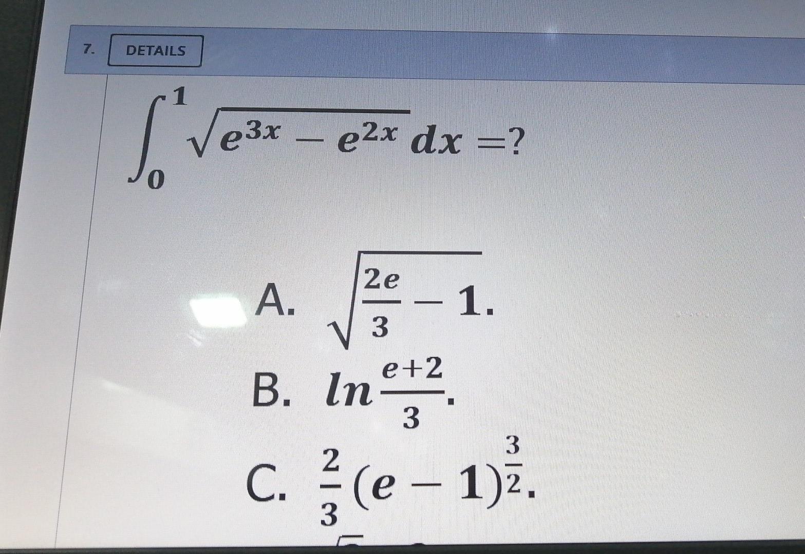 Solved 7. DETAILS ſo e3x e2x dx =? ... 0 2e A. - - 1. 3 o | Chegg.com