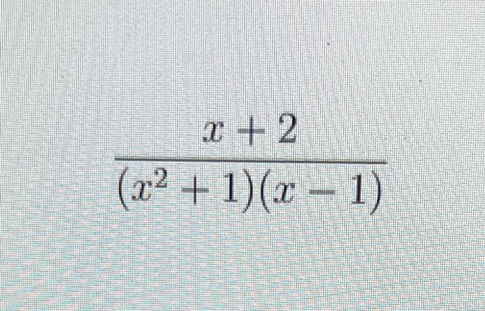 Solved (x2+1)(x−1)x+2 | Chegg.com