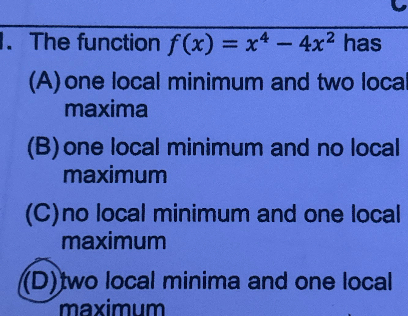 Solved The function f(x)=x4-4x2 ﻿has(A) ﻿one local minimum | Chegg.com