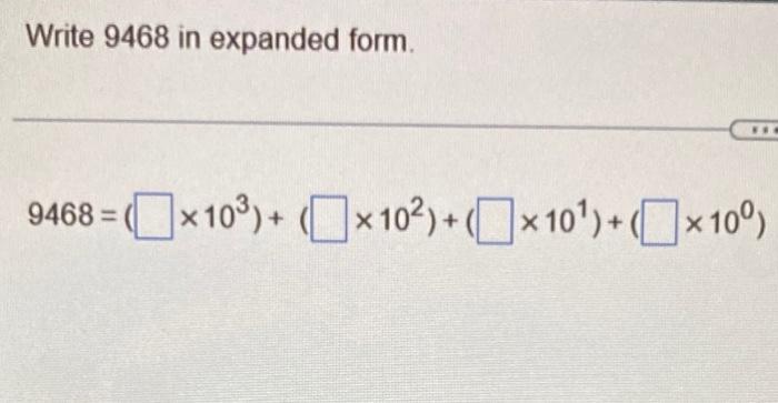 Solved Write 9468 in expanded form. | Chegg.com