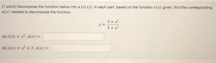 Solved (1 point) Decompose the function below into u (u(x)). | Chegg.com