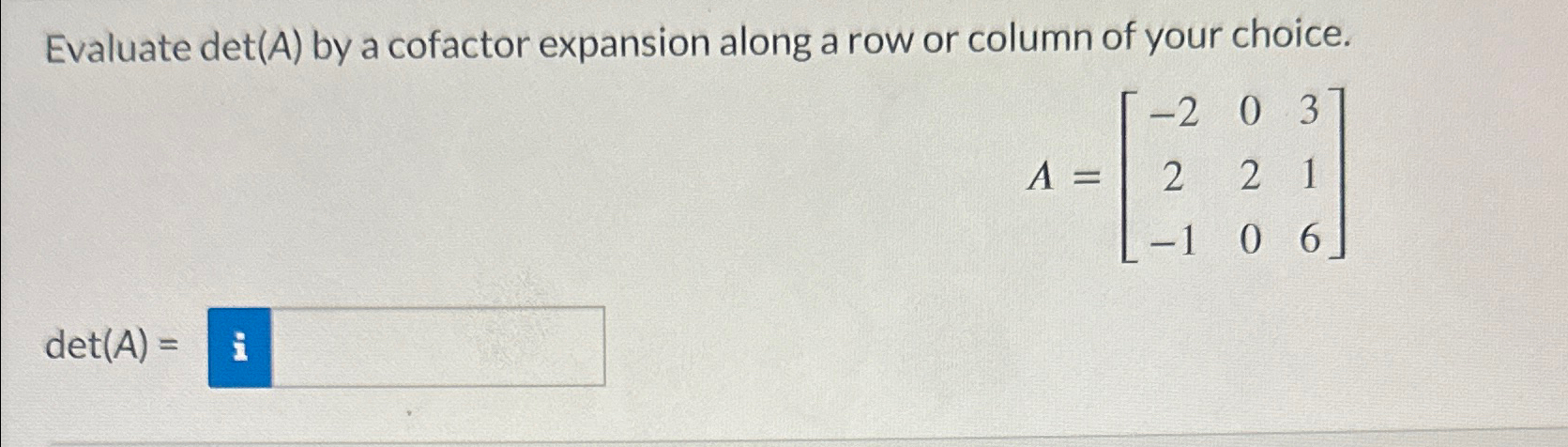 Solved Evaluate det(A) ﻿by a cofactor expansion along a row | Chegg.com
