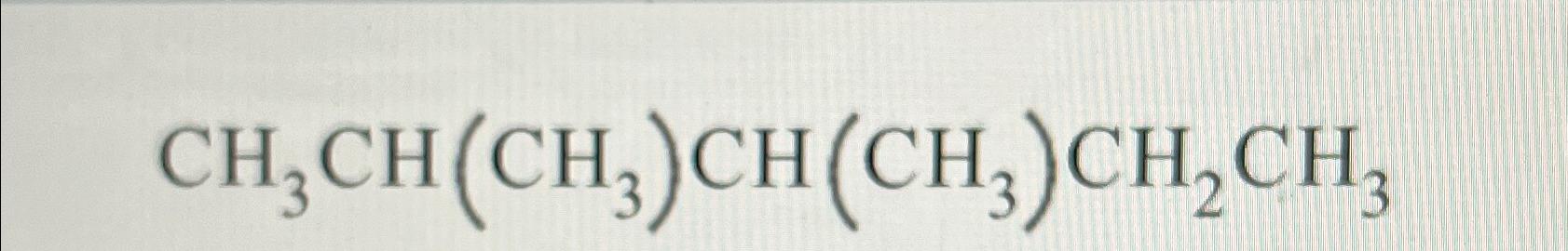 CH3CH(CH3)CH(CH3)CH2CH3 | Chegg.com