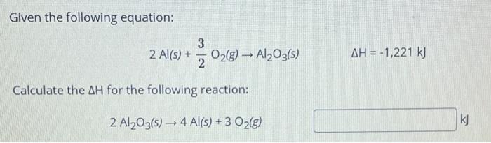 Solved Given the following equation: 2 Al(s) + 3 O2(g) - | Chegg.com