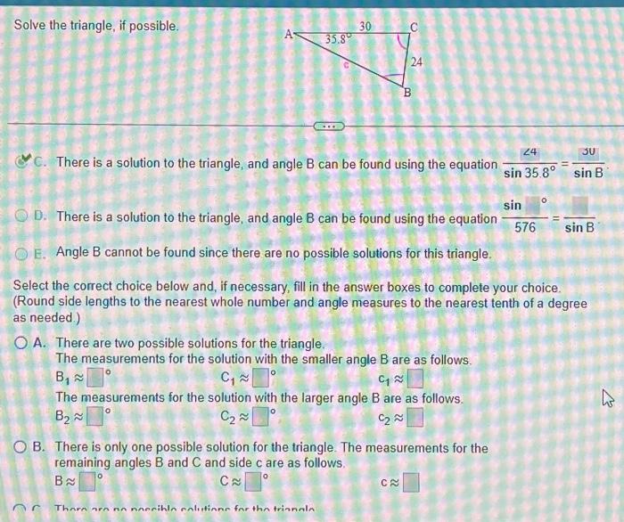 Solved Solve the triangle, if possible. There is a solution | Chegg.com
