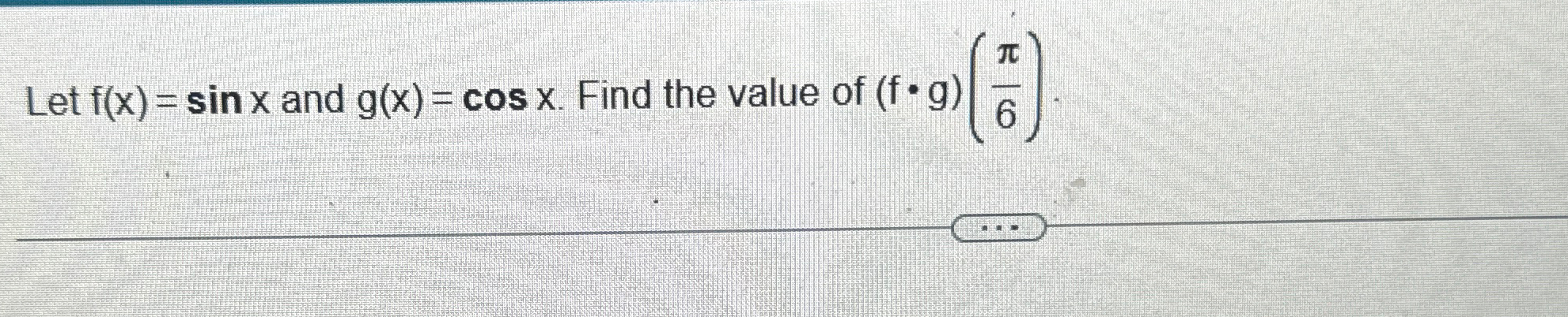 Solved Let f(x)=sinx ﻿and g(x)=cosx. ﻿Find the value of | Chegg.com