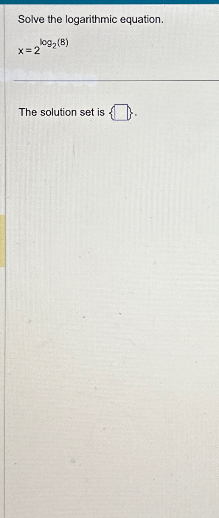 Solved Solve the logarithmic equation.x=2log2(8)The solution | Chegg.com