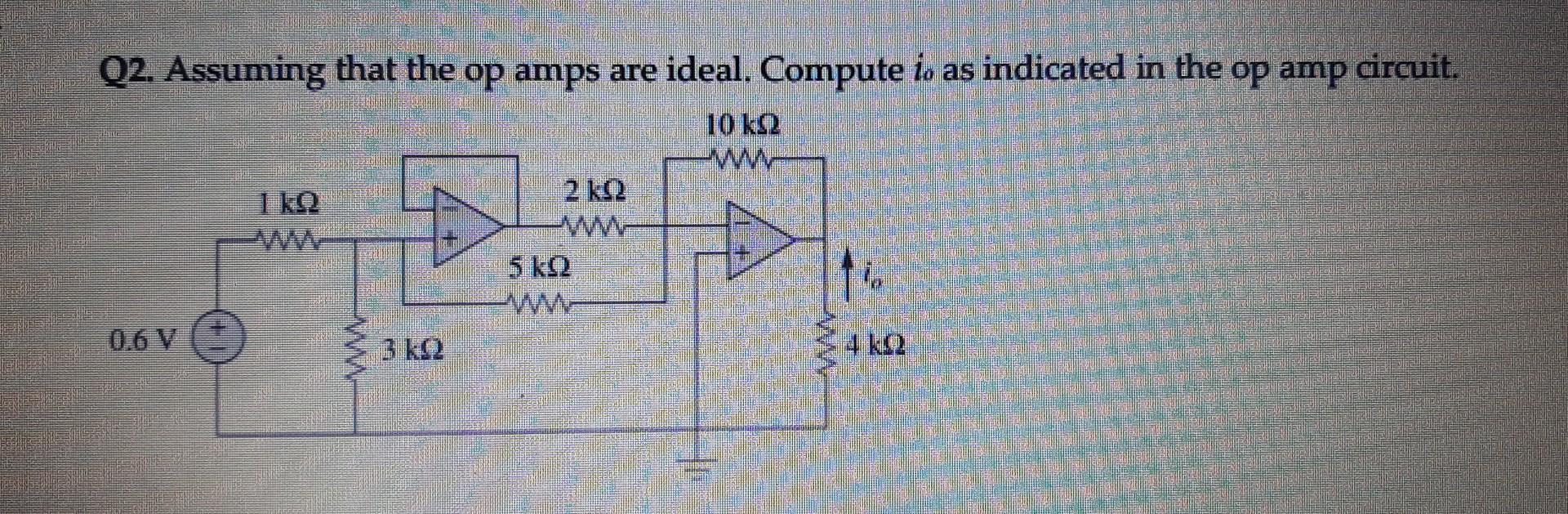 Solved Q2. Assuming that the op amps are ideal. Compute io | Chegg.com