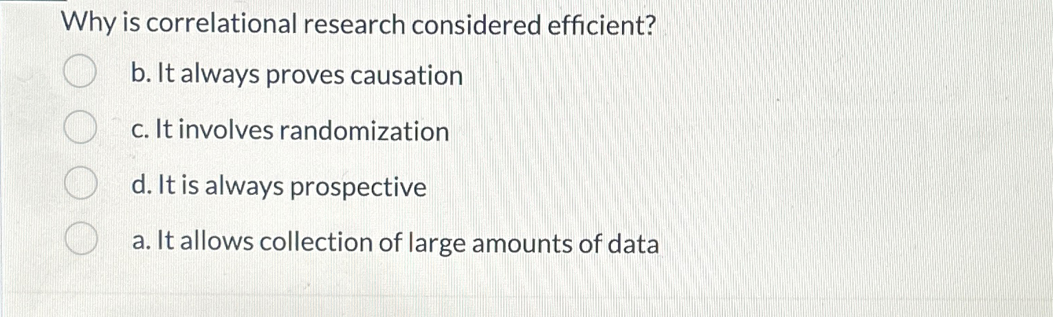 Solved Why is correlational research considered efficient?b. | Chegg.com
