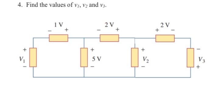 Solved 4. Find the values of vi, v2 and v3. 1V + 2v + 2 V + | Chegg.com