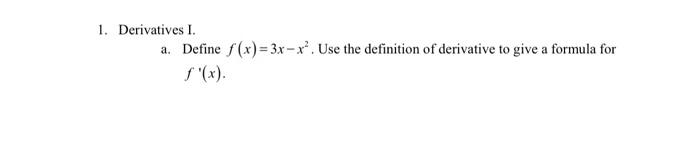 Solved Derivatives I. a. Define f(x)=3x−x2. Use the | Chegg.com