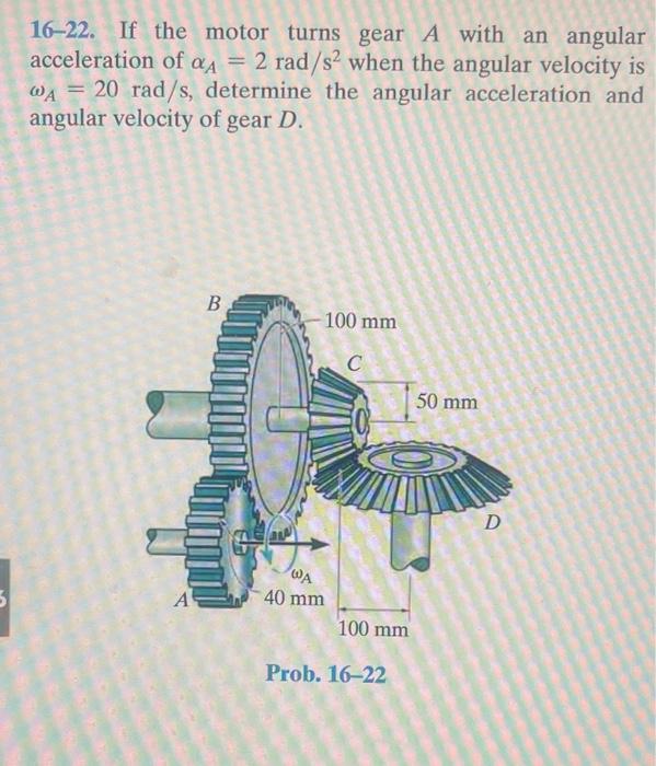 Solved 16 22 If The Motor Turns Gear A With An Angular