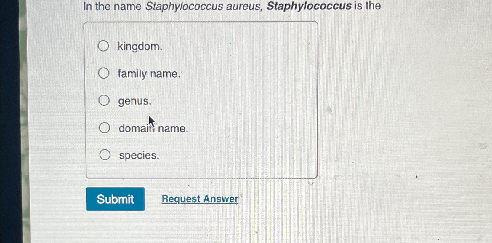 Solved In the name Staphylococcus aureus, Staphylococcus is | Chegg.com