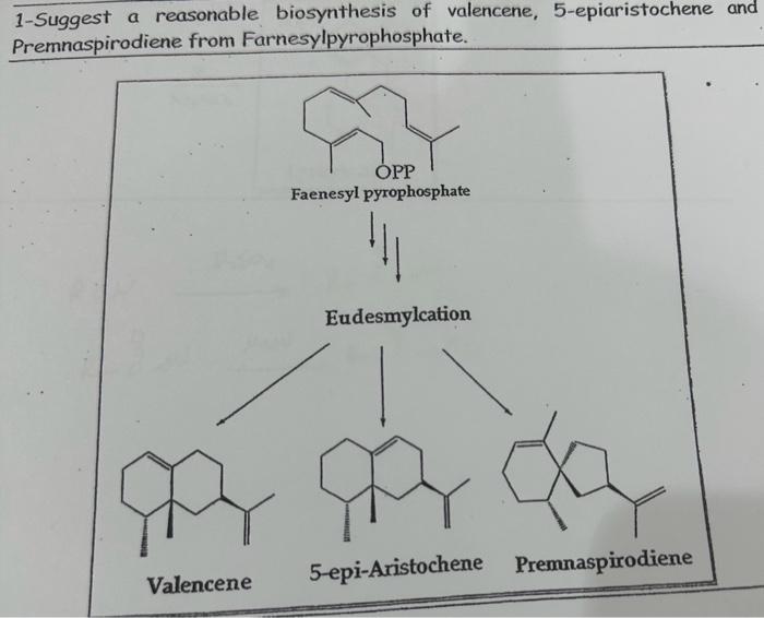 1-Suggest a reasonable biosynthesis of valencene, | Chegg.com
