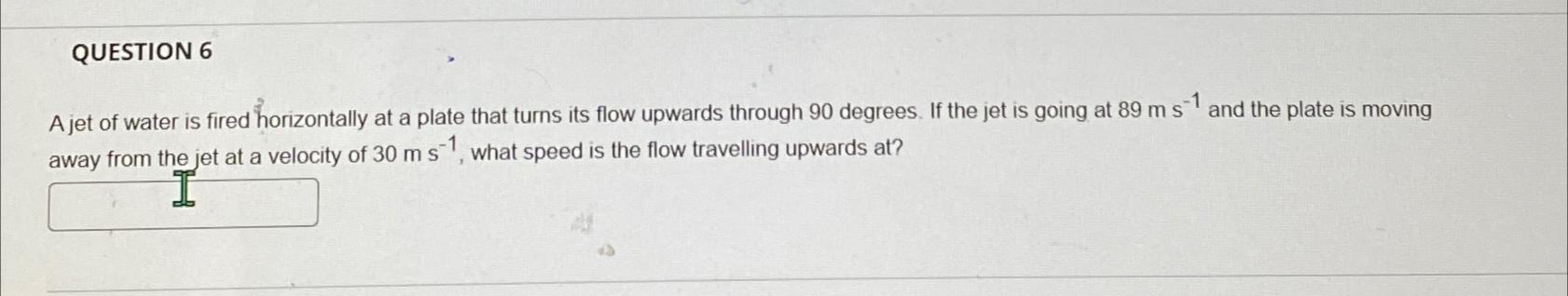 Solved QUESTION 6A jet of water is fired horizontally at a | Chegg.com